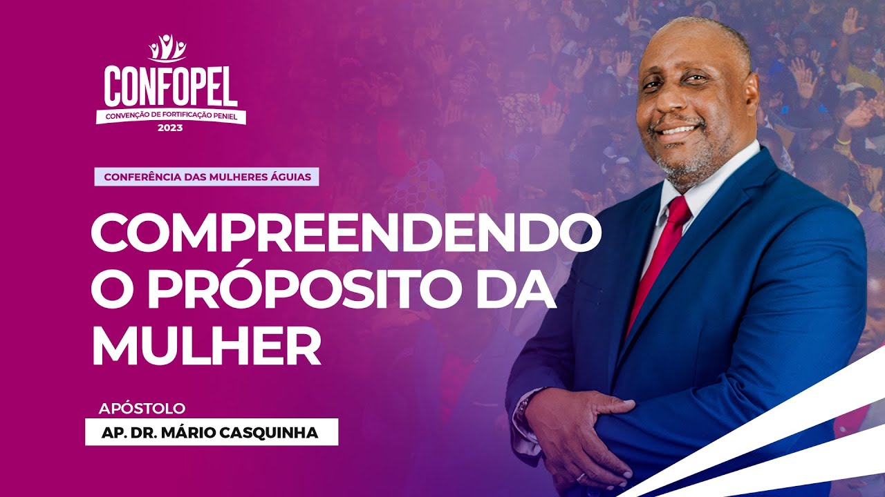COMPREENDENDO O PRÓPOSITO DA MULHER - Ap. Dr. Mário Casquinha | CONFERÊNCIA ÁGUIA - YouTube