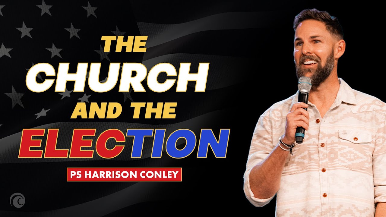 The Church & The Election | Harrison Conley | Cottonwood Church - YouTube