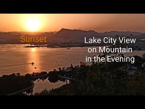 Lake City View | Hill | Mountain| In the Evening | UDAIPUR CITY | Karni ...