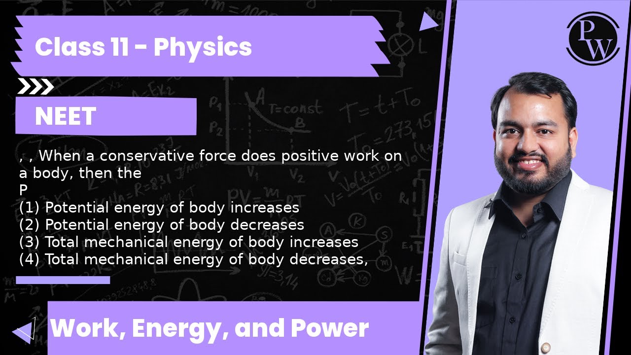 When a conservative force does positive work on a body, then the(1 ...
