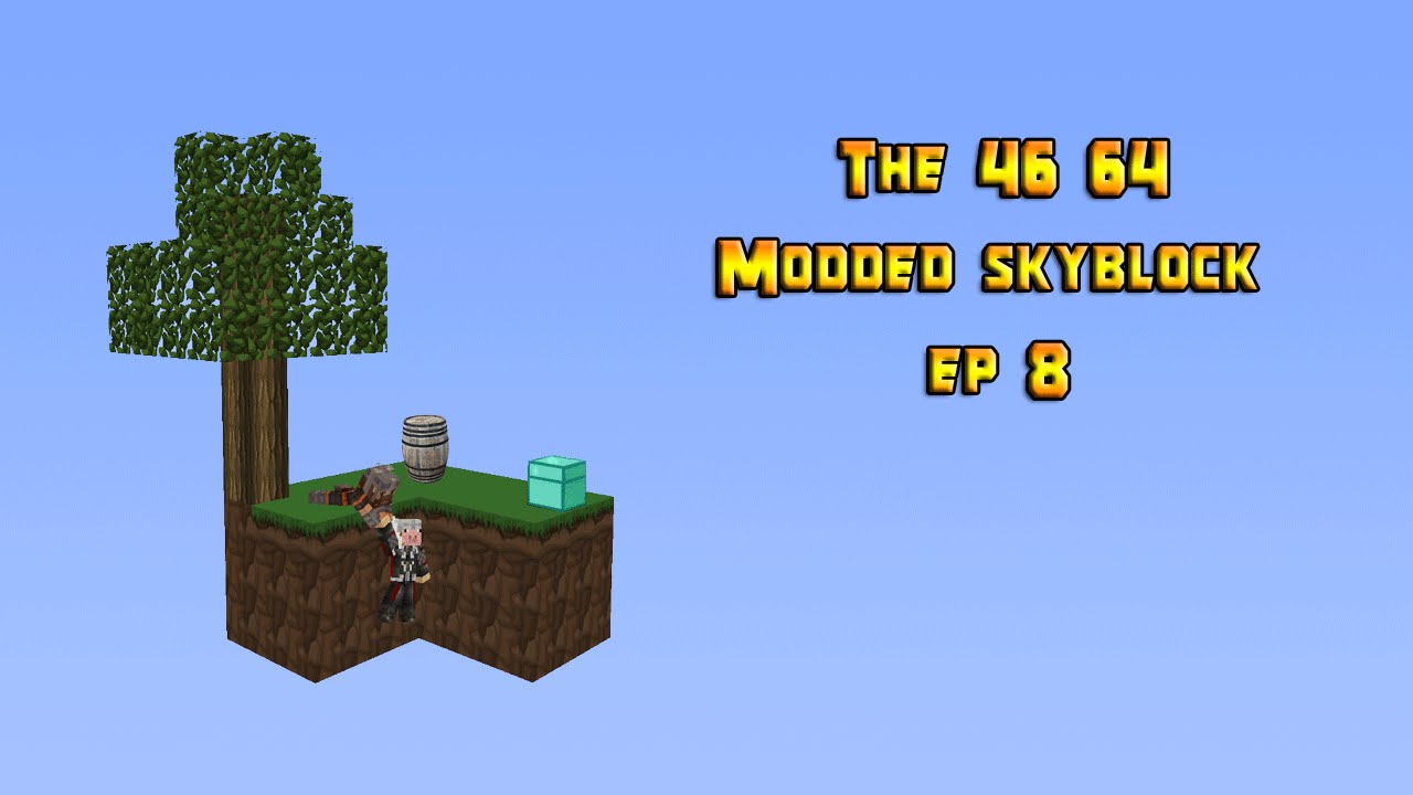 The 46 64 - modded skyblock - ep 8 - - YouTube