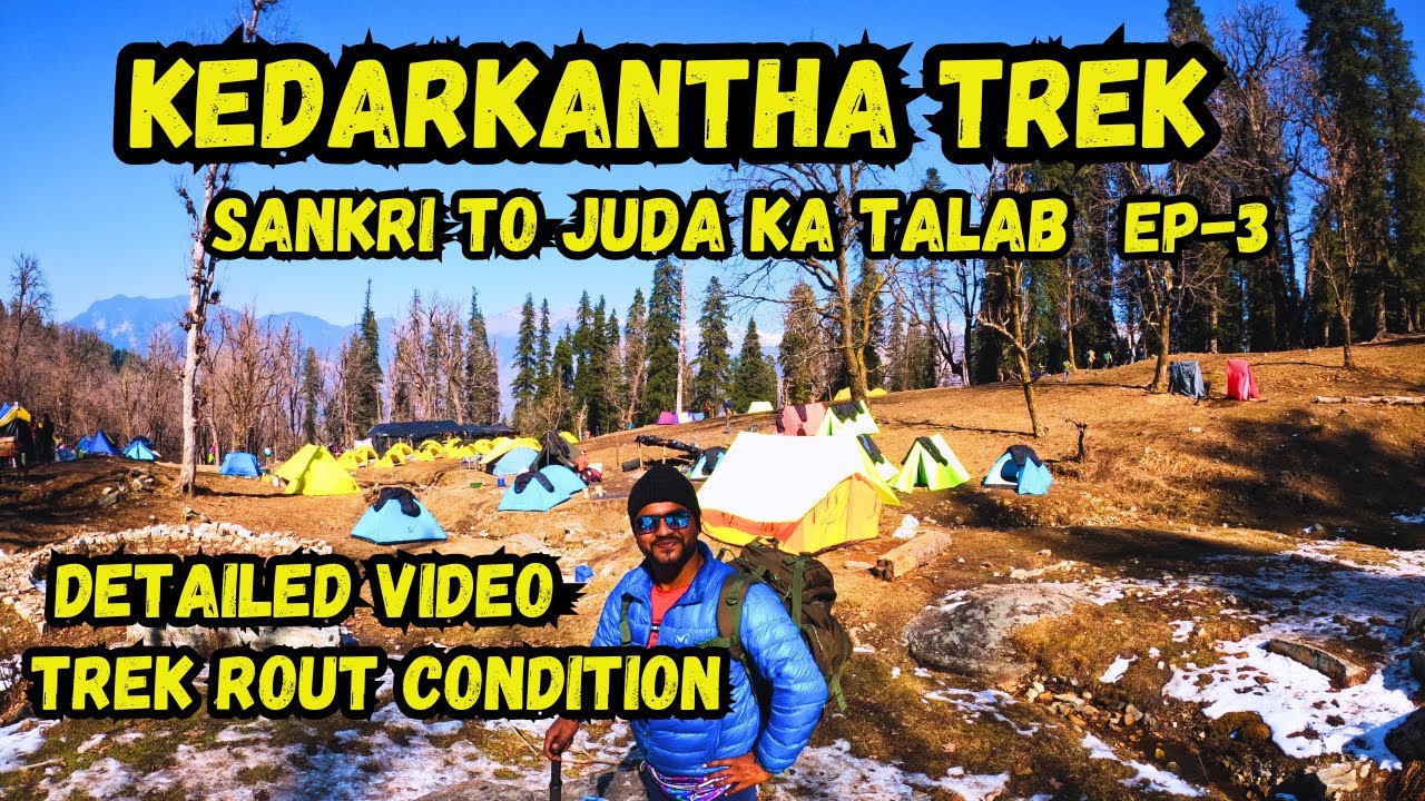 Kedarkantha Trek । Sankri To Juda Ka Talab । Trek Rout Condition ...