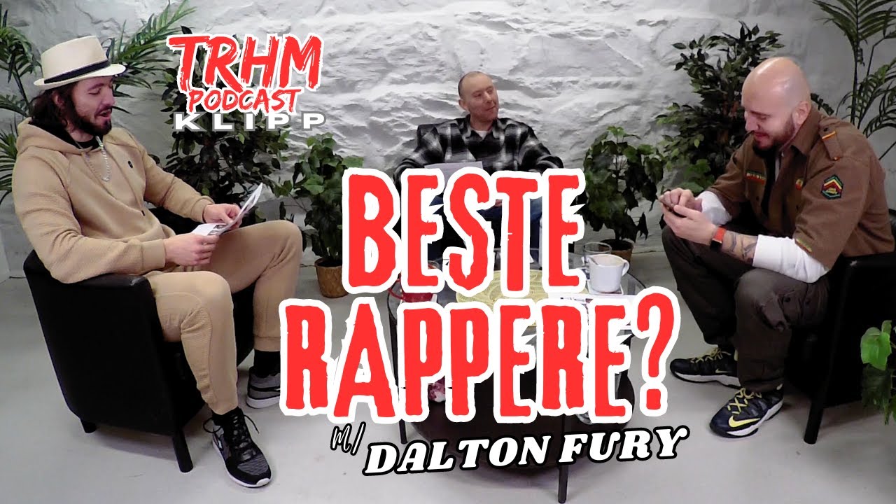 BESTE RAPPERE med Dalton Fury │ TRHM Pod klipp - YouTube