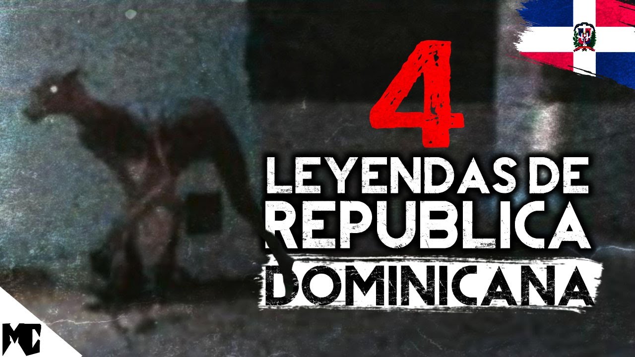 4 ATERRADORAS Leyendas de República Dominicana │ Leyendas del mundo ...