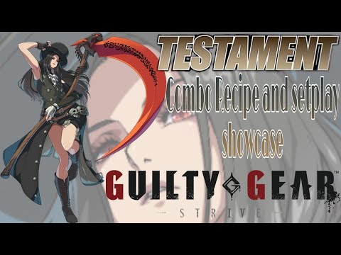 Guilty Gear - Strive - Testament combo Recipe and setplay showcase ...