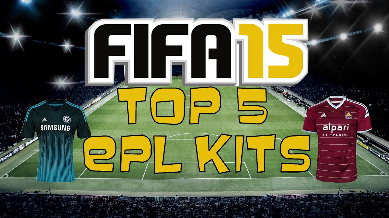 FIFA 15 Top 5 English Premier League (EPL) Kits 2014/15 - YouTube