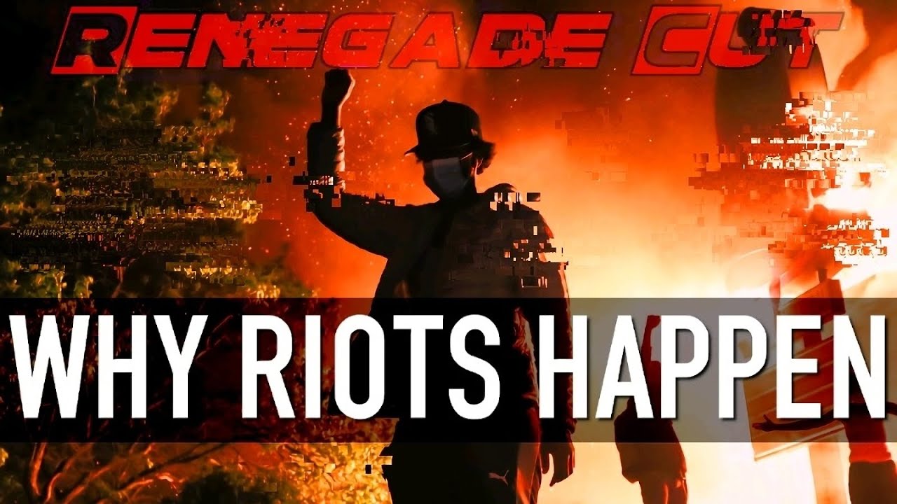 Why Riots Happen | Renegade Cut - YouTube