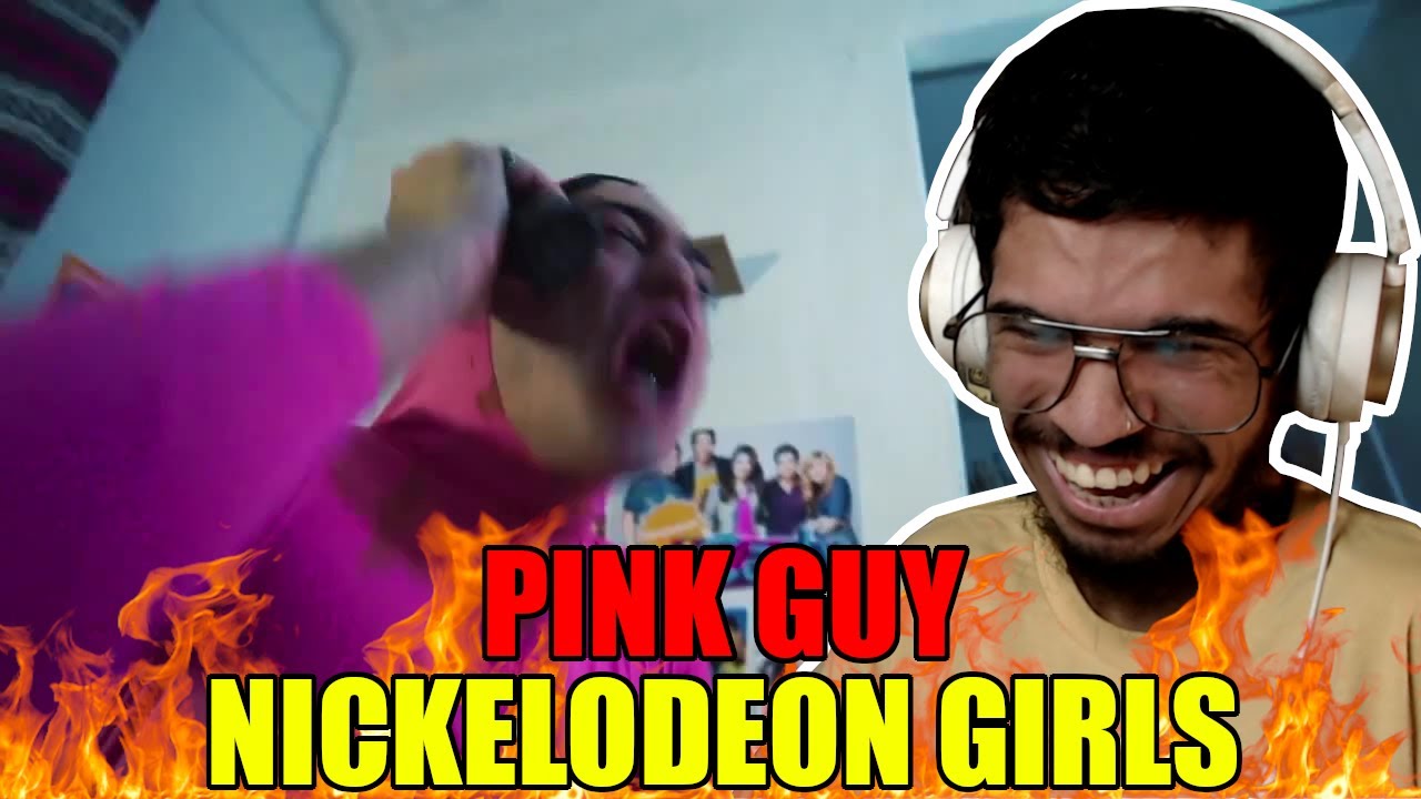 PINK GUY - NICKELODEON GIRLS (OFFICIAL MUSIC VIDEO) (Reaction) - YouTube