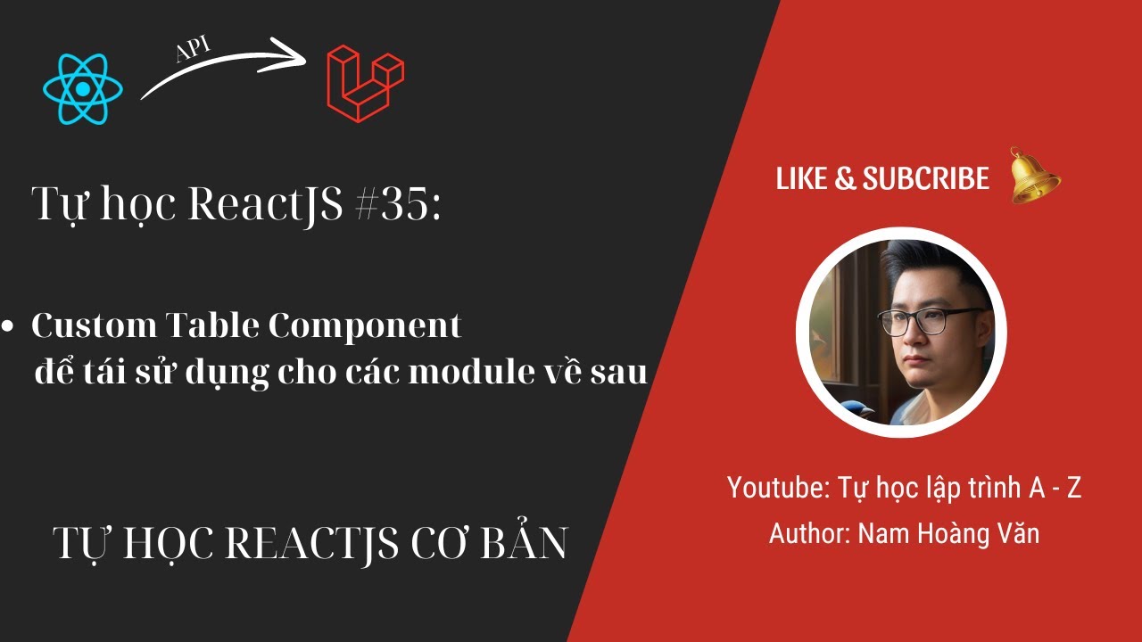 Tự học ReactJS 35: Custom Table Component để tái xử dụng cho các module ...