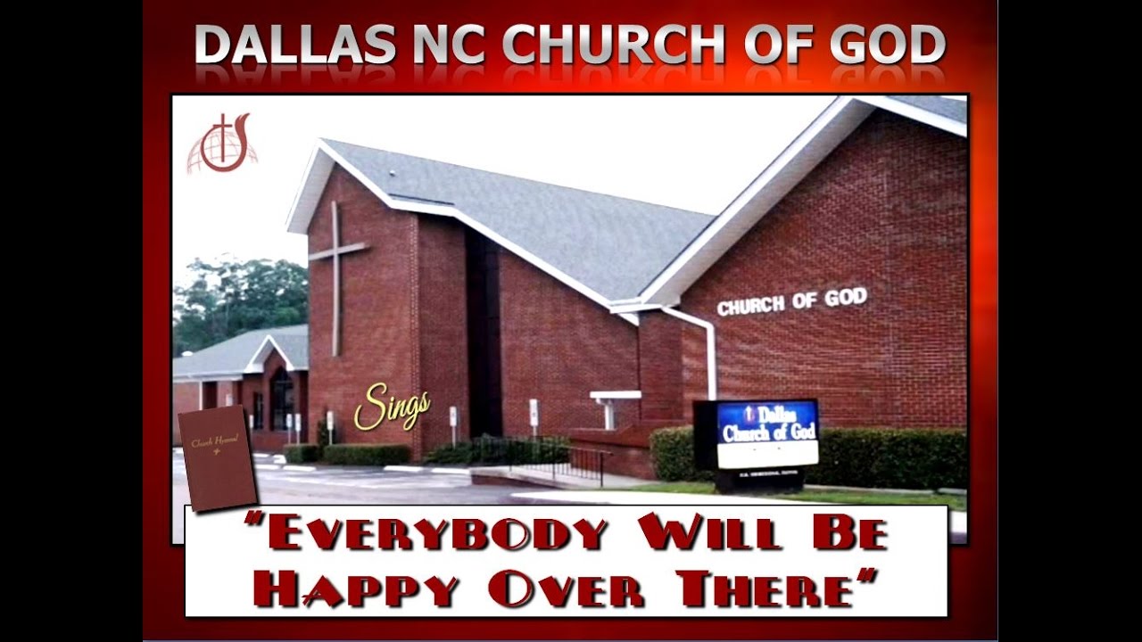 "EVERYBODY WILL BE HAPPY OVER THERE" ~ Dallas NC Church of God ~ 9-4 ...