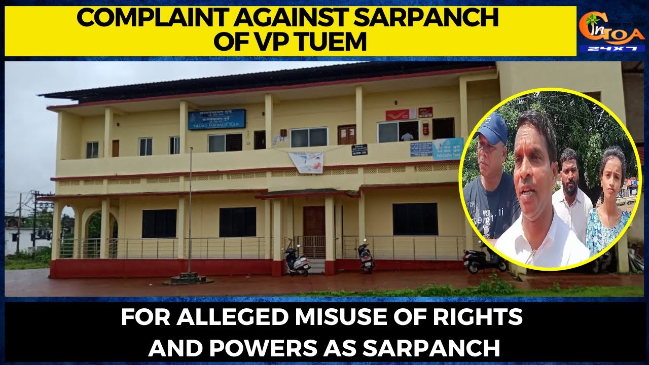 #Watch- Complaint against Sarpanch of VP Tuem regarding the misuse of ...