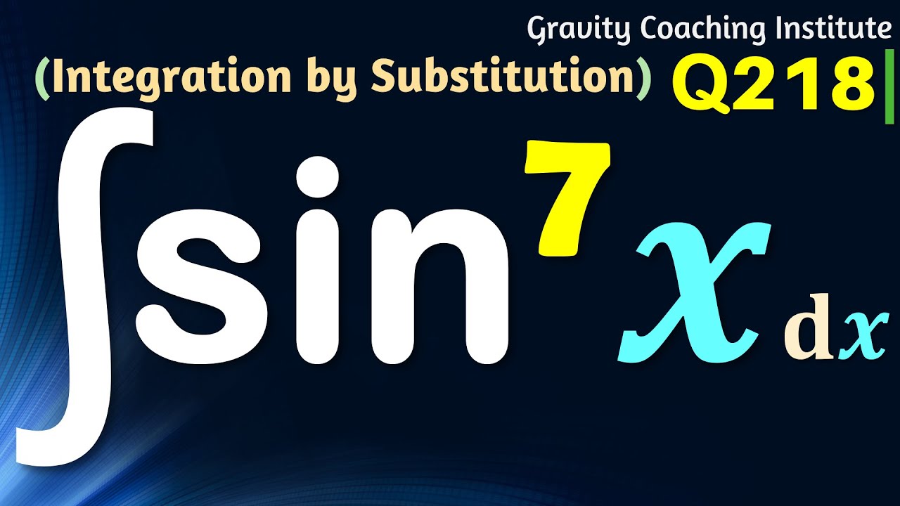 Q218 | Evaluate ∫ sin ^7⁡x dx | Integral of sin power 7 x | Integration ...