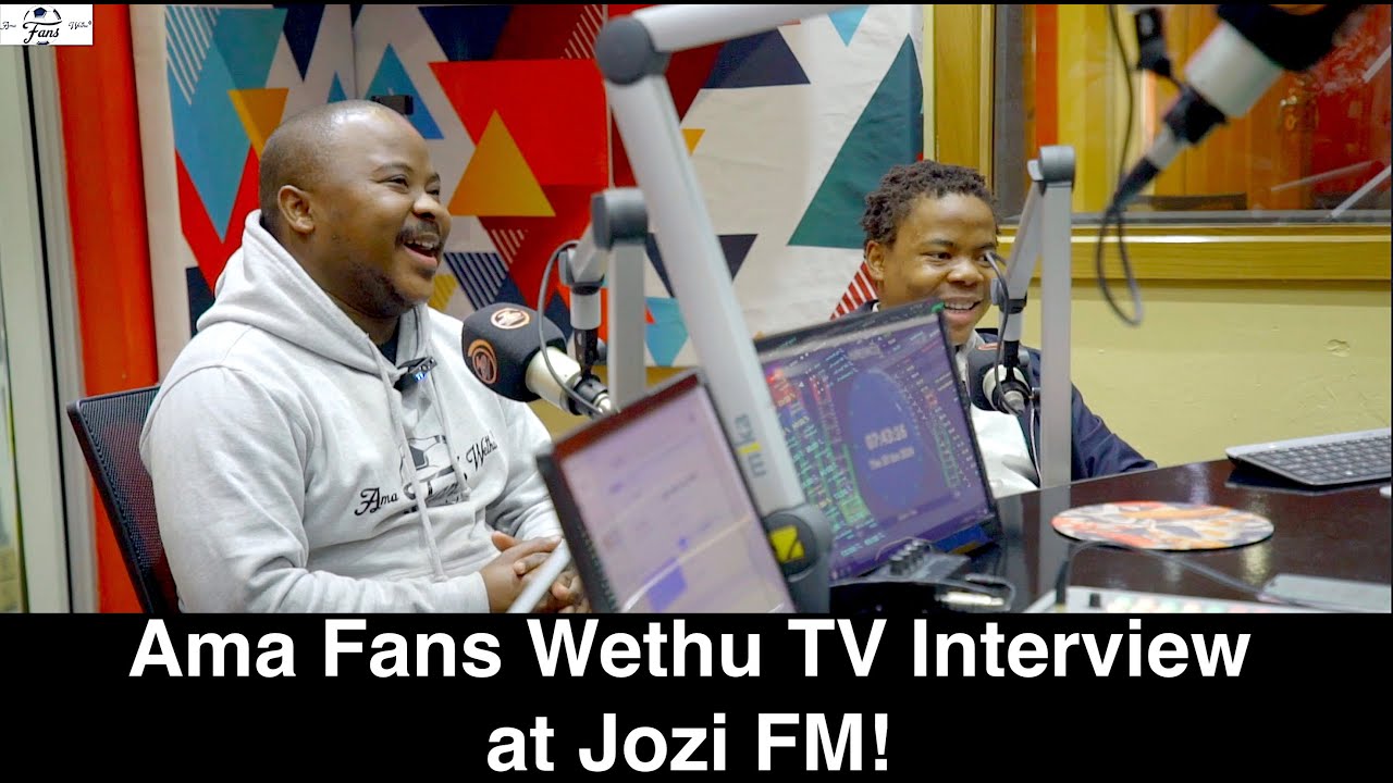 Ama Fans Wethu TV Interview at Jozi FM! - YouTube
