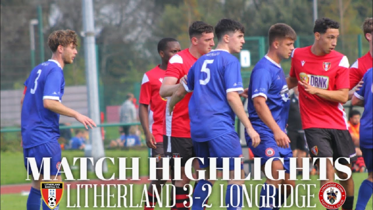 Highlights | Litherland 3-2 Longridge - YouTube