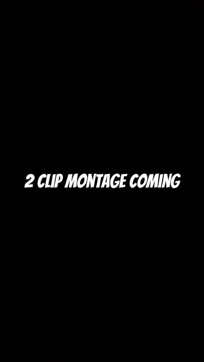3 Clip Montage Coming Js Got Another Clip Youtube
