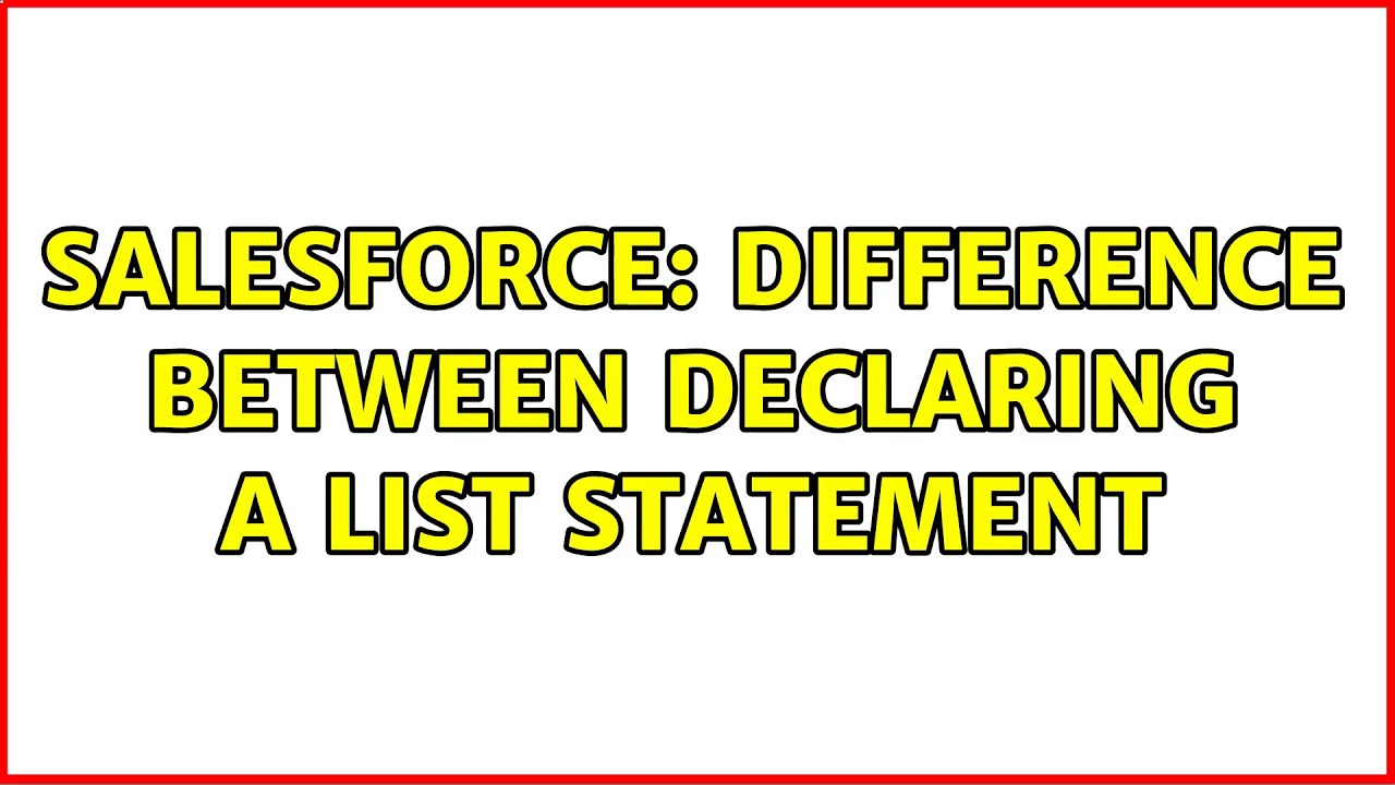 Salesforce: Difference between declaring a List statement (2 Solutions ...