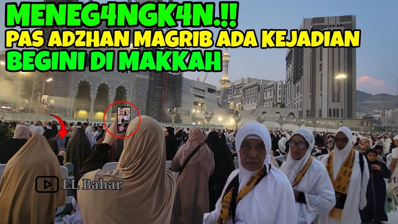 MENEG4NGK4N !! PAS ADZHAN MAGRIB ADA KEJADIAN SEPERTI INI DI MAKKAH ...