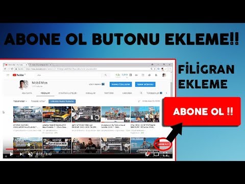 YOUTUBE ABONE OL BUTONU EKLEME 2018 - VİDEOLARA FİLİGRAN EKLEME