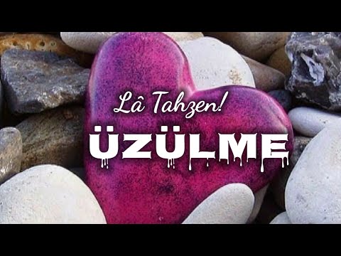 Üzülme... 🥀 Anlamlı Sözler 🥀 Dini Sözler 🥀 Düşündüren Sözler 🥀 Durum Sözleri