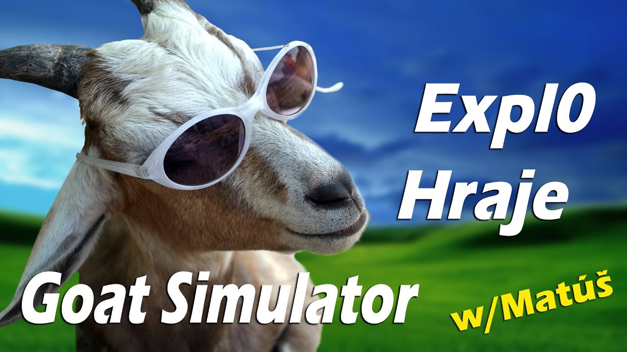 Expl0 hraje Goat Simulator #2 ║SWAG Koza /w Matúš [SK HD] - YouTube