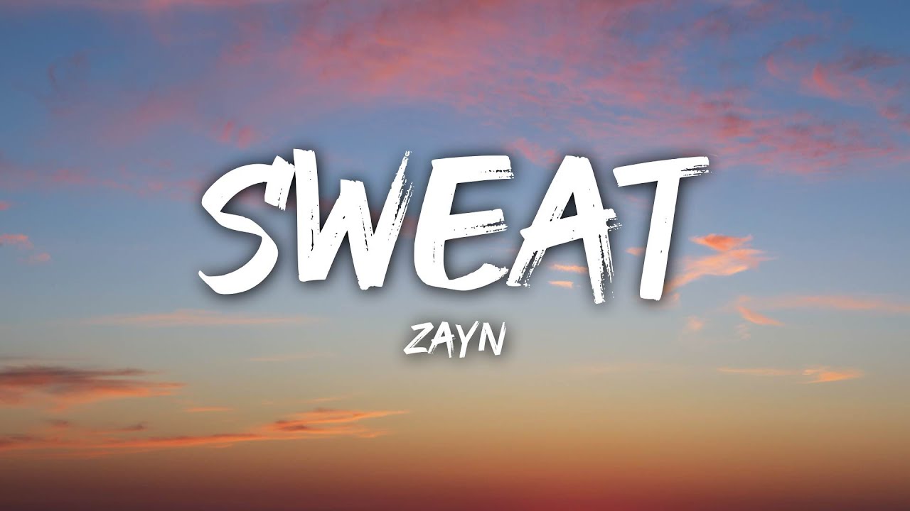 Zayn - Sweat (Lyrics) - YouTube