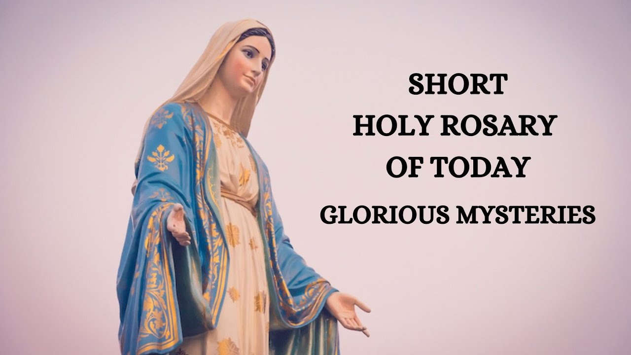 SHORT HOLY ROSARY GLORIOUS MYSTERIES - YouTube