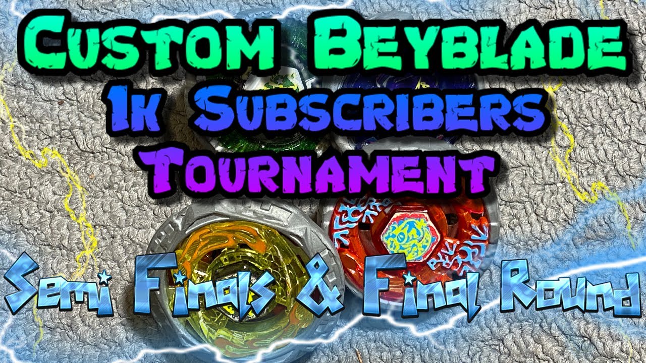 FINALS TO SEE WHO WINS | 1k Subscriber Custom Beyblade Tournament (PART ...