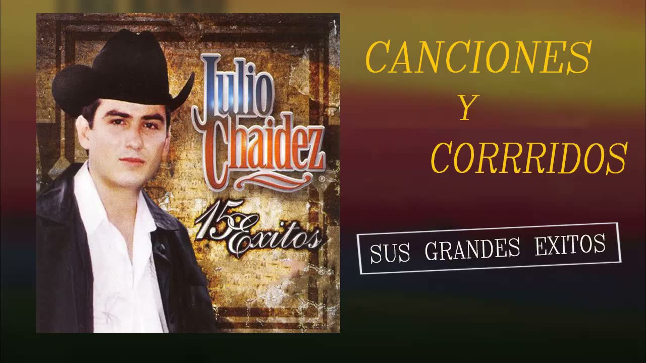 Julio Chaidez Mix 20 Canciones y Corridos - YouTube