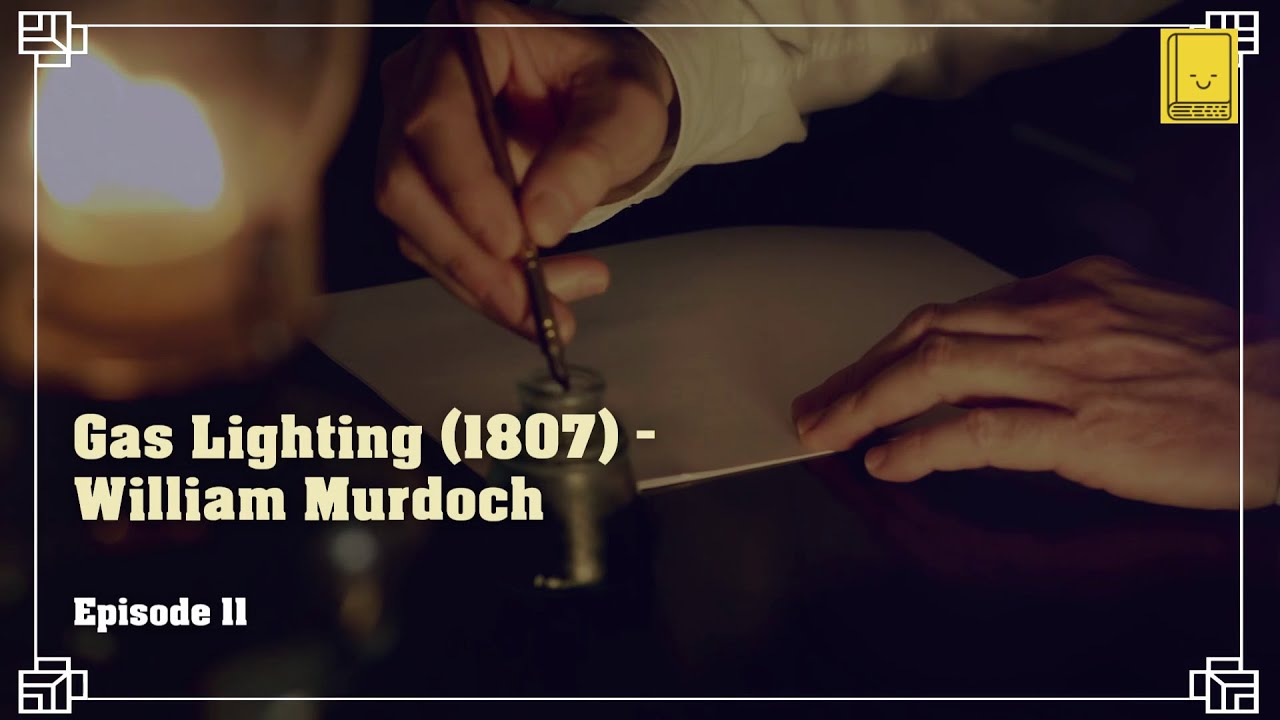 Industrial Revolution. Episode 11: Gas Lighting (1807) - William ...