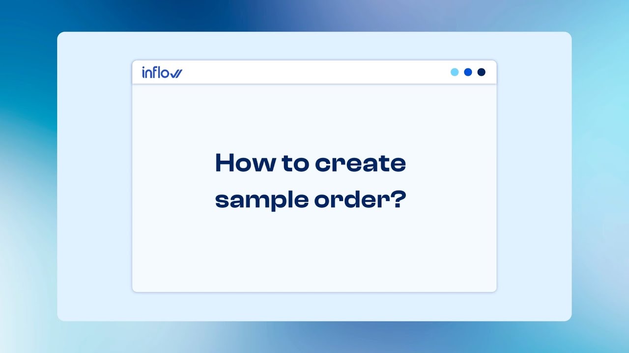 HOW TO CREATE A SAMPLE ORDER AND TRACK YOUR SAMPLING PROCESS ON INFLOW ...