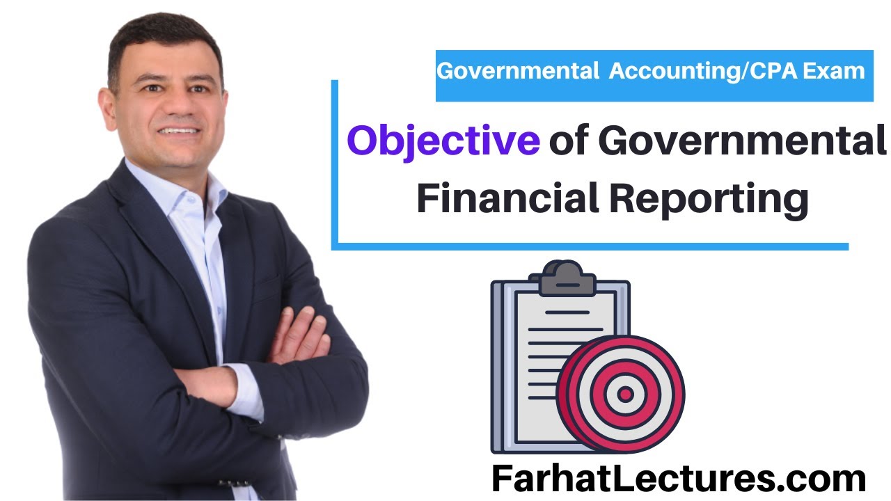 Objective of Governmental Financial Reporting. CPA Exam - YouTube