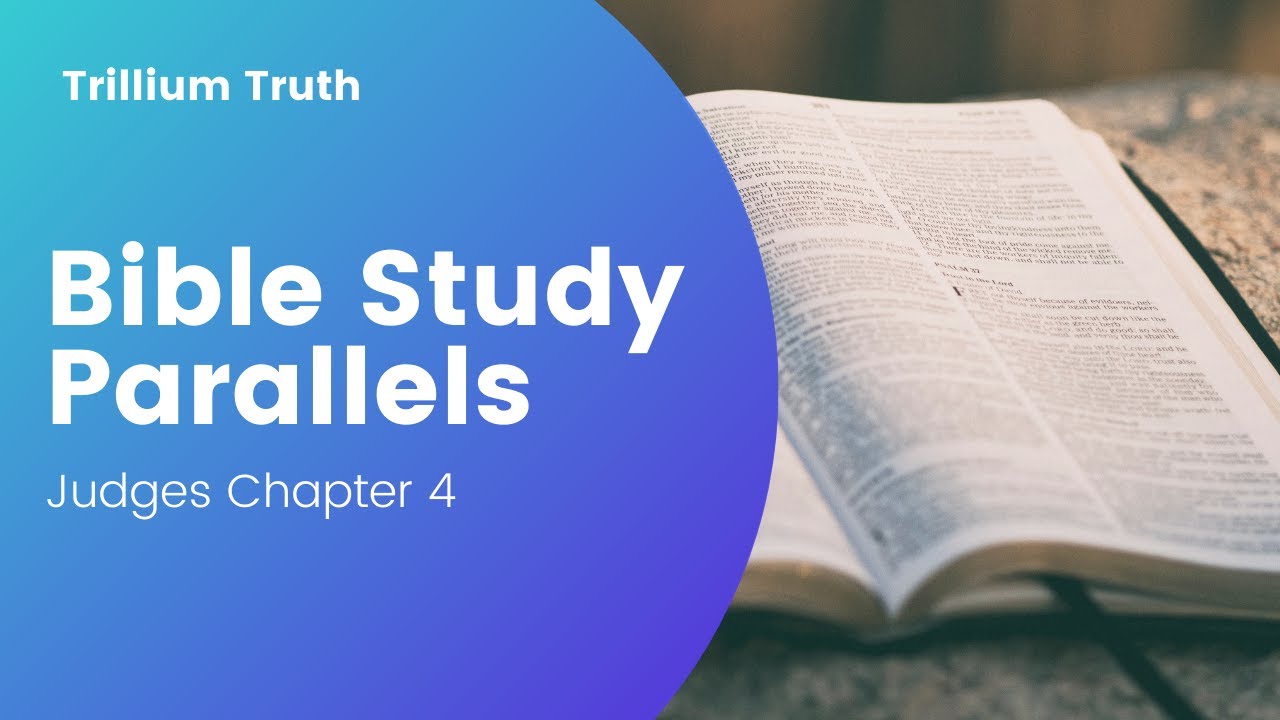 Trillium Truth Bible Study Parallels to Judges Chapter 4 - YouTube