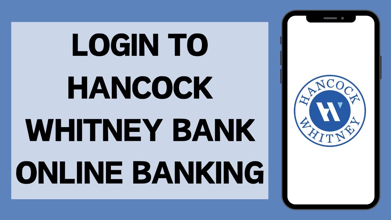 How To Login To Hancock Whitney Bank Online Banking (2024) | Hancock ...