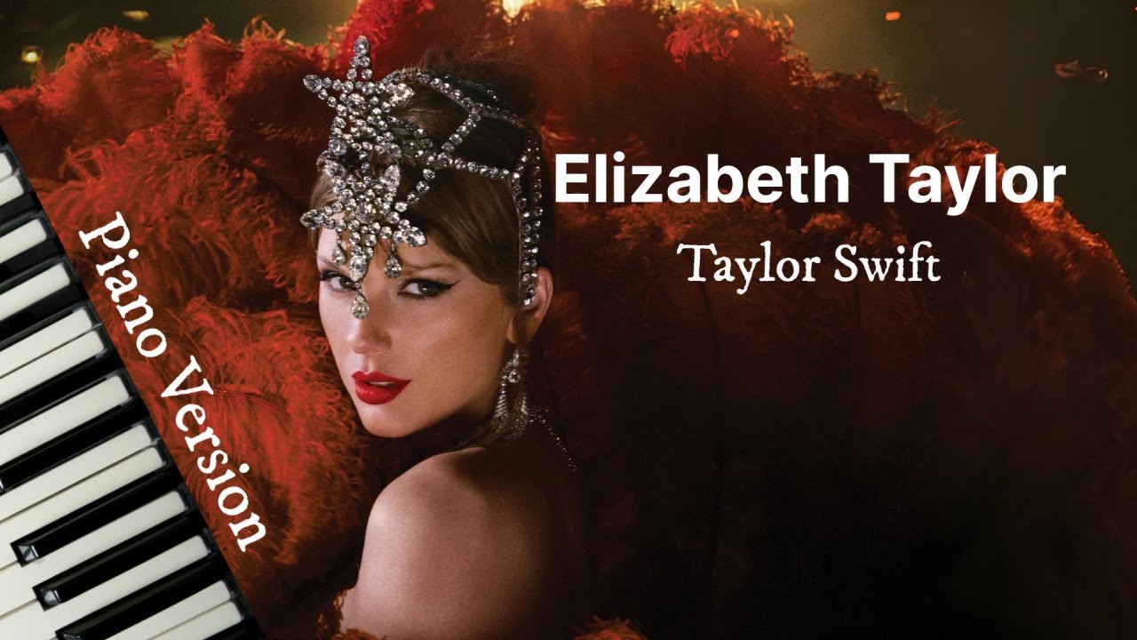 Elizabeth Taylor (Piano Version) - Taylor Swift - YouTube Music