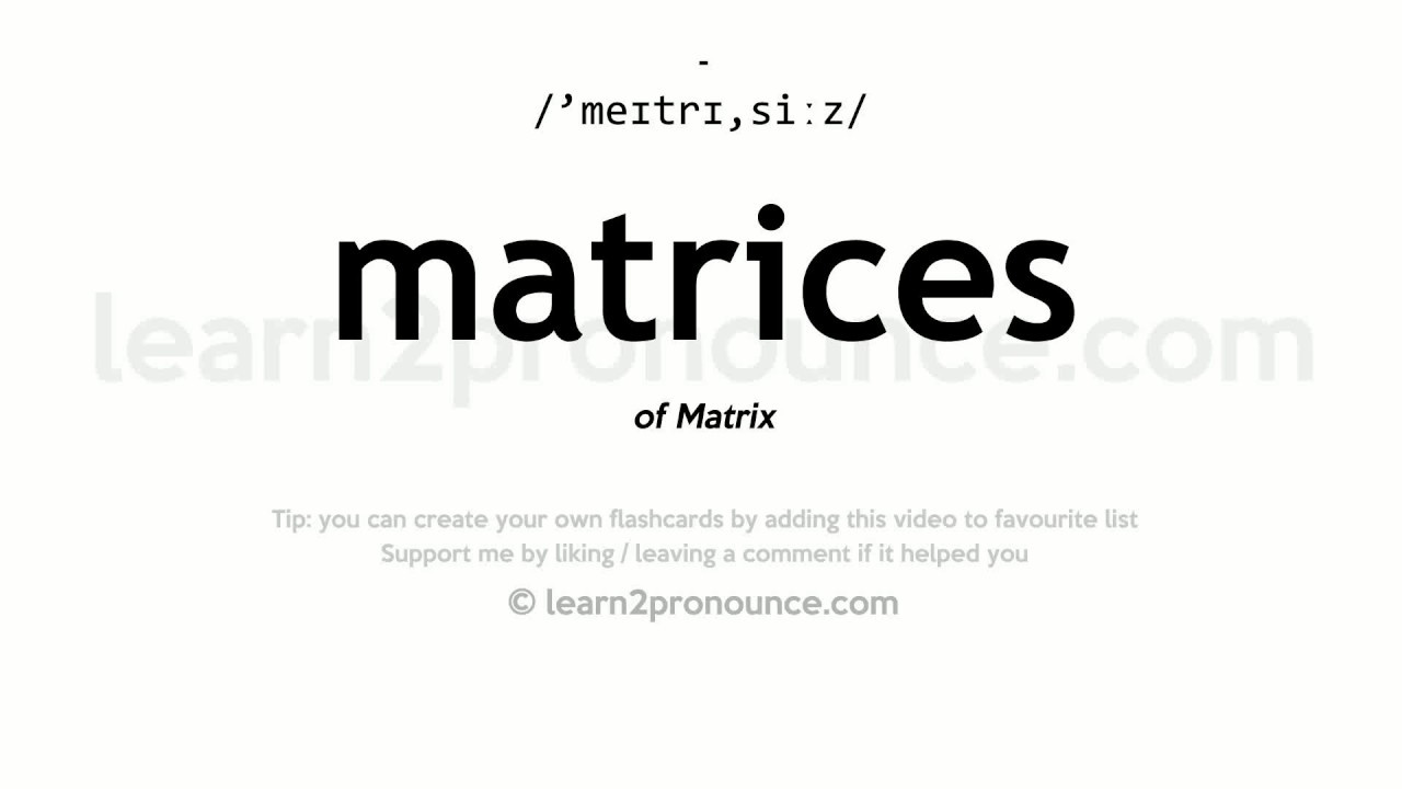 Pronunciation of Matrices | Definition of Matrices - YouTube