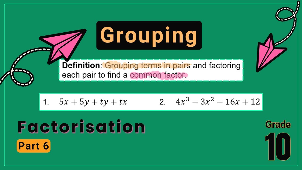 Grade 10 Factorisation | Grouping Terms - YouTube