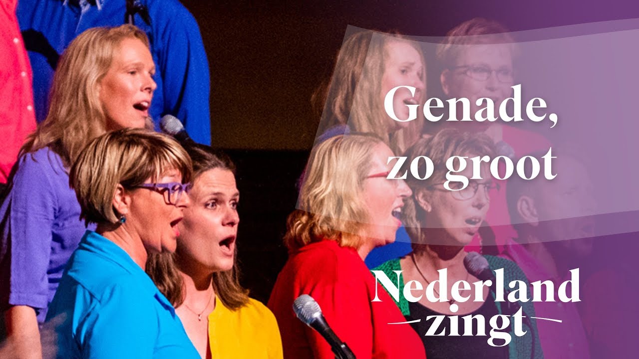 Genade zo groot - Nederland Zingt - YouTube