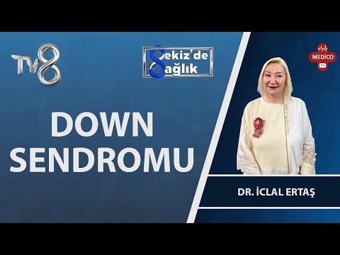 Down Sendromu Nedir? | Dr. İclal Ertaş | 8'de Sağlık