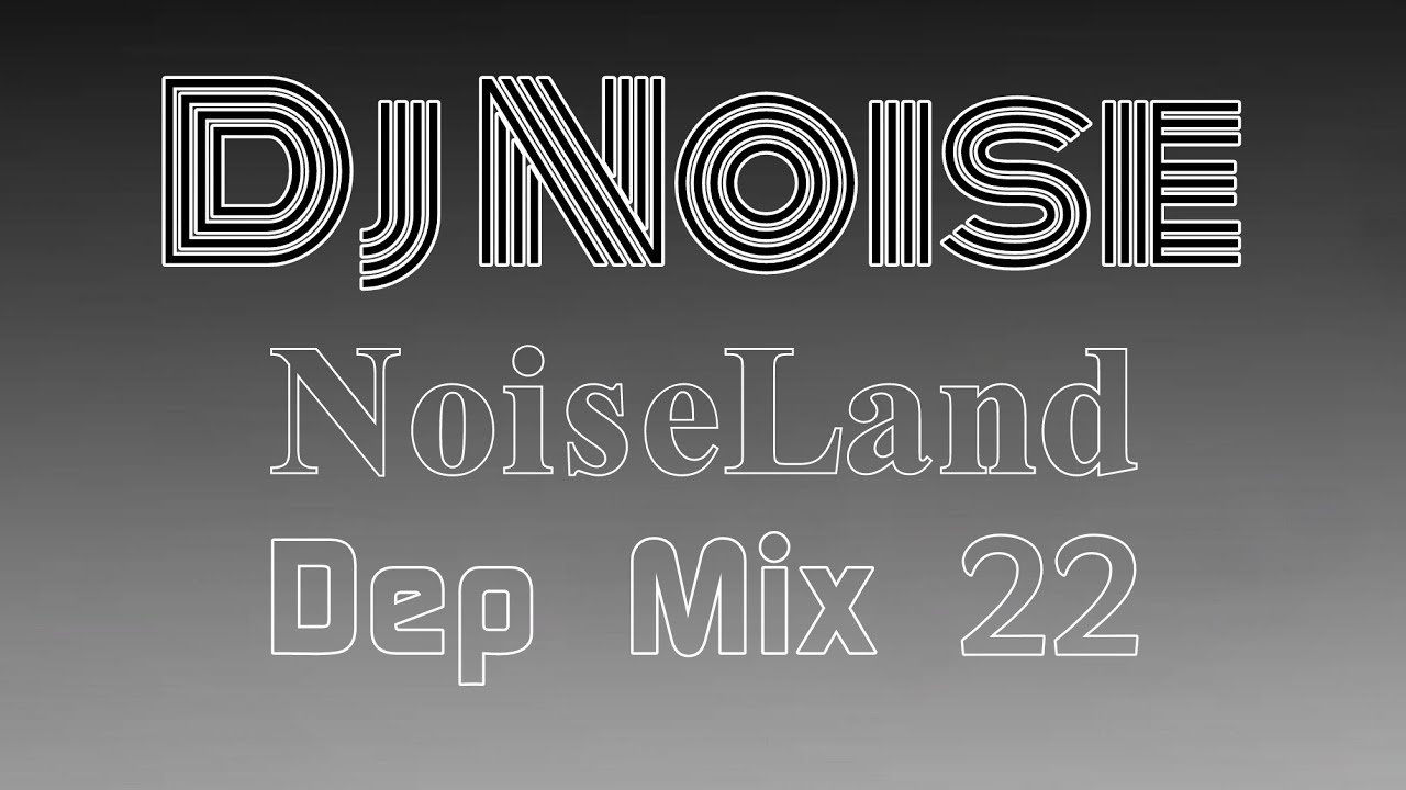 DjNoise - NoiseLand 22 (Dep Mix) - YouTube