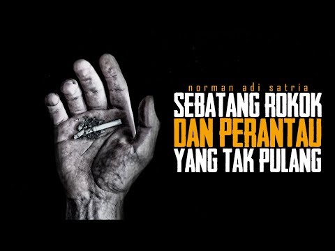 SEBATANG ROKOK DAN PERANTAU YANG TAK PULANG | Puisi Norman Adi Satria