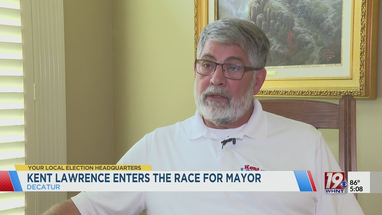 Kent Lawrence Enters the Race for Mayor | June 12, 2025 | News 19 at 5 ...