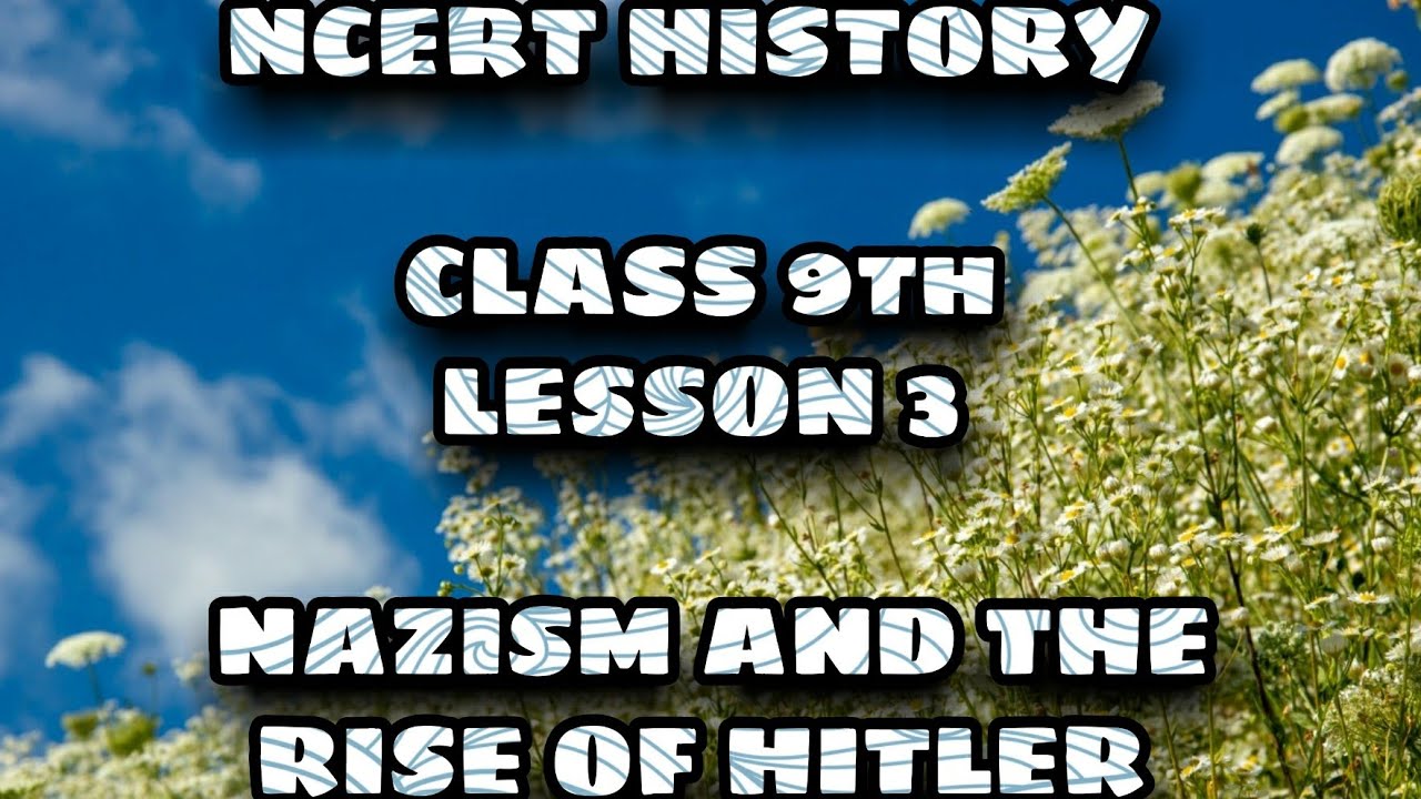 NCERT HISTORY CLASS 9th LESSON 3 NAZISM AND THE RISE OF HITLER - YouTube