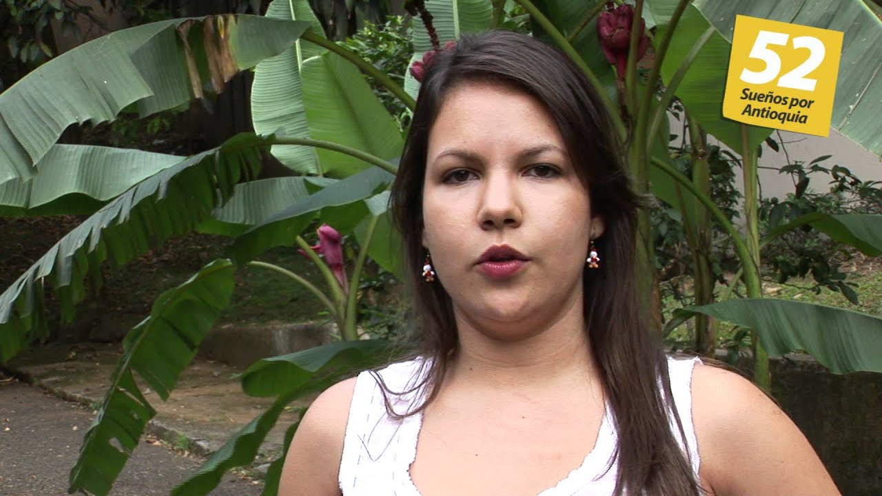 52 Sueños por Antioquia - Video 10 - Andrea Granda - YouTube