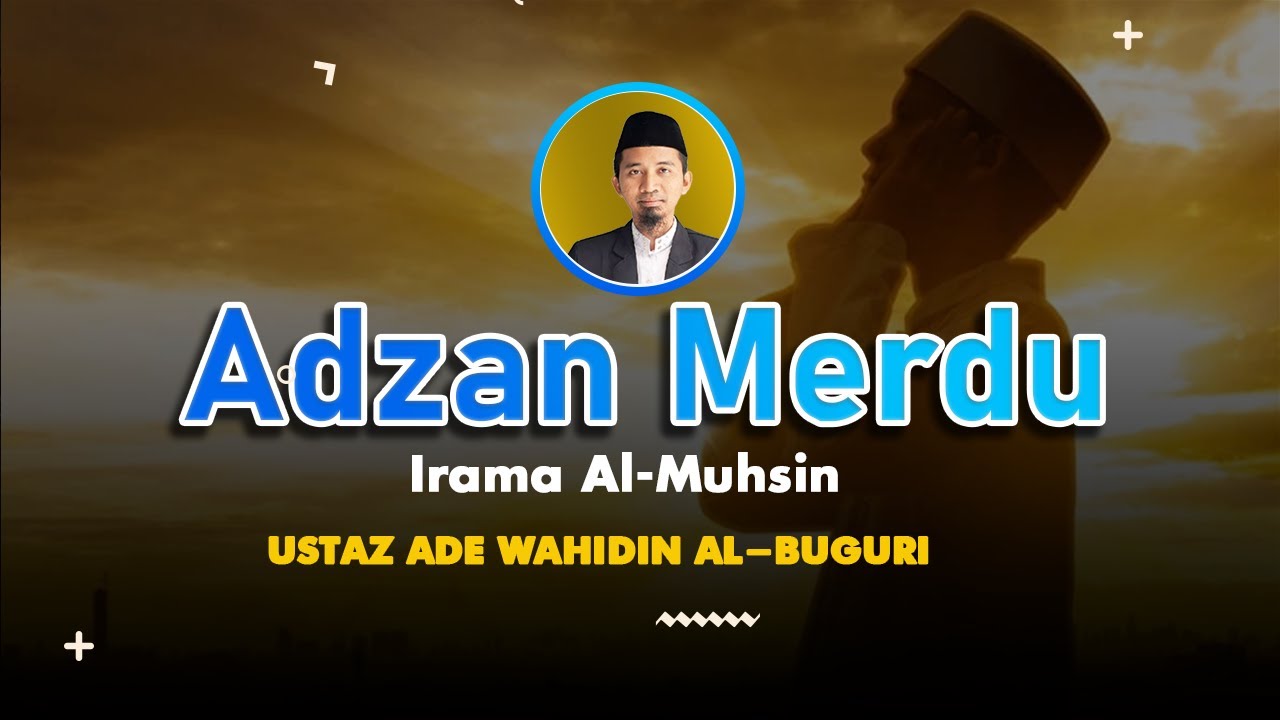 Adzan Merdu Irama Al-Muhsin || Ustaz Dr. Ade Wahidin, Lc., M.Pd.I ...