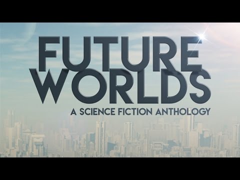 Future Worlds: A Science Fiction Anthology - YouTube
