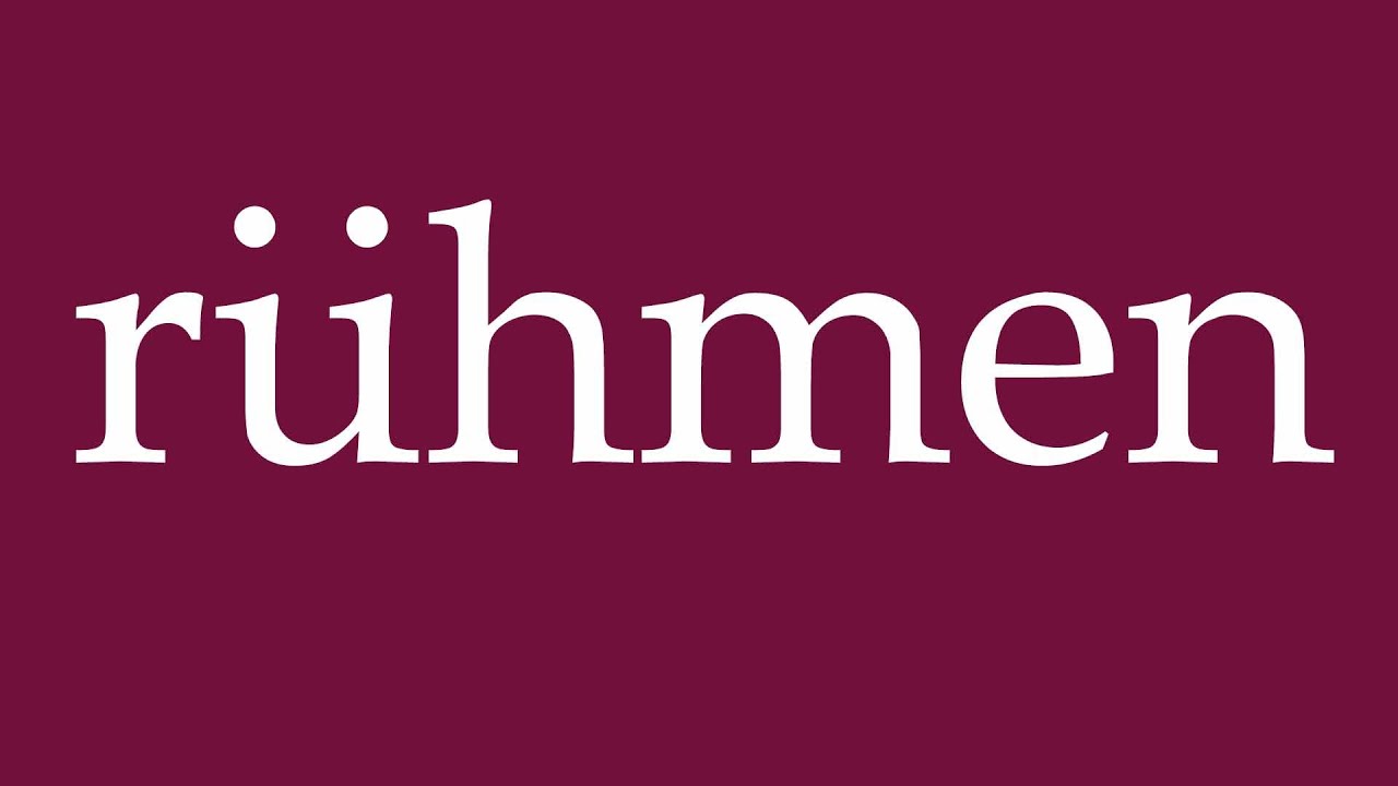 How to Pronounce ''rühmen'' (boast) Correctly in German - YouTube
