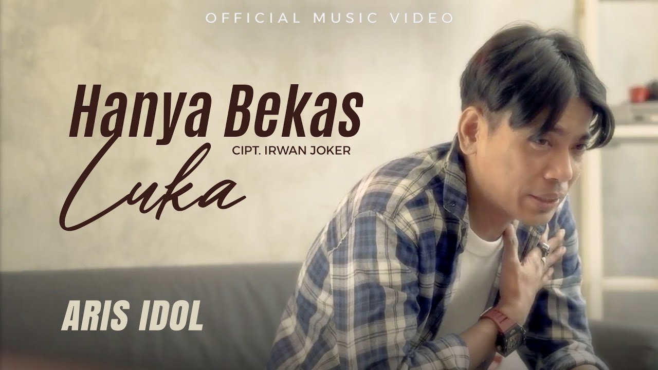 Aris Idol - Hanya Bekas Luka (Official Music Video) - YouTube