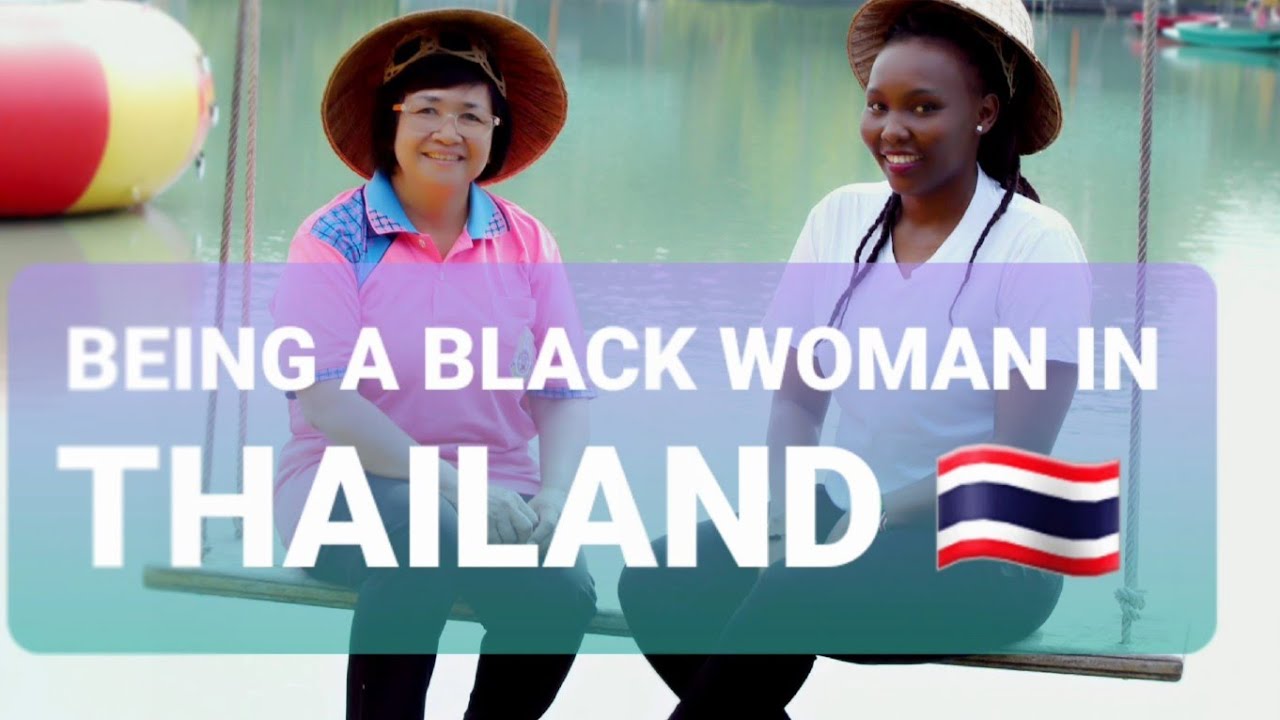 BEING BLACK/AFRICAN GIRL IN THAILAND 🇹🇭/PERSONAL EXPERIENCE - YouTube