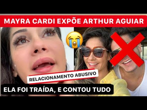 MAYRA CARDI REVELA TRAIÇÕES DE ARTHUR AGUIAR. MAYRA EXPÕE ARTHUR AGUIR ...