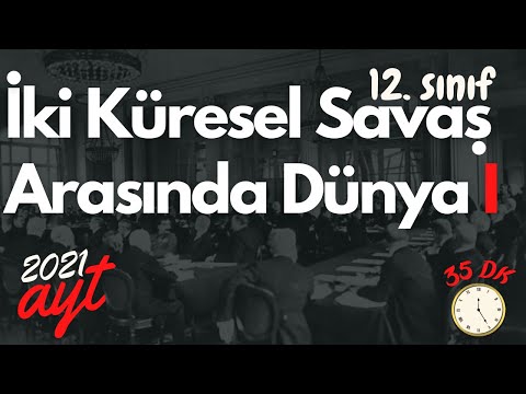 1) İki Küresel Savaş Arasında Dünya | AYT Tarih 2021 | Çağdaş Türk ve Dünya Tarihi